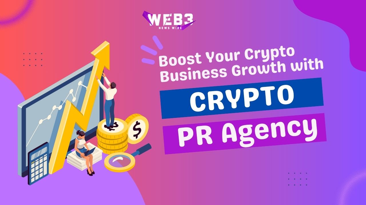 How a Crypto PR Agency Can Help Your Business Grow – Web3 News Wire